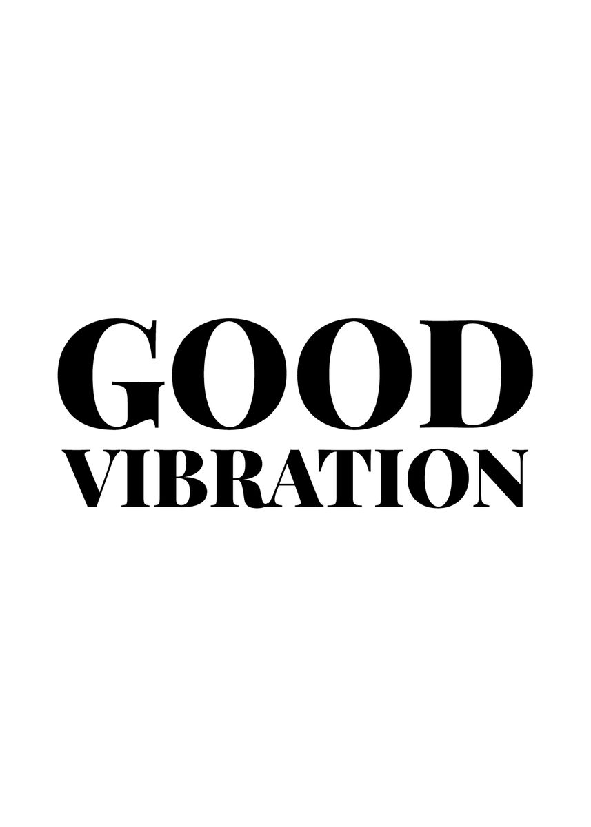 'Good Vibration Quote' Poster, picture, metal print, paint by Human ...