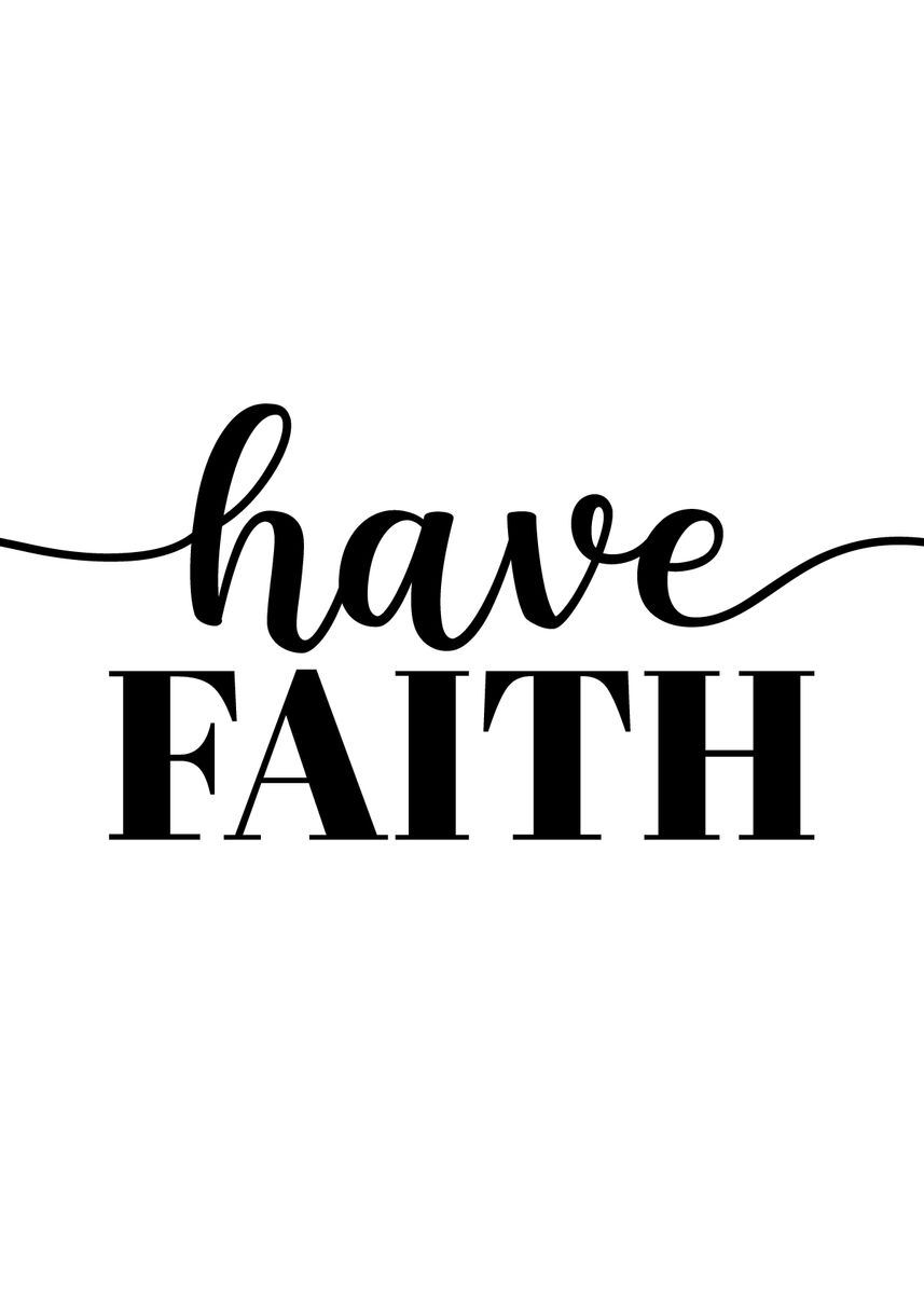 'Have FAITH quote' Poster, picture, metal print, paint by Human Shadow ...