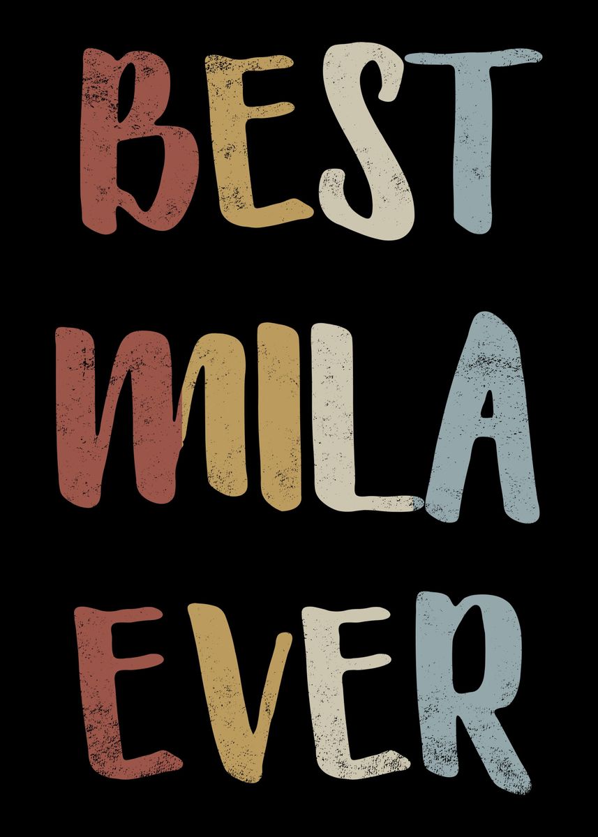 'Best Mila Ever' Poster, picture, metal print, paint by royalsigns ...