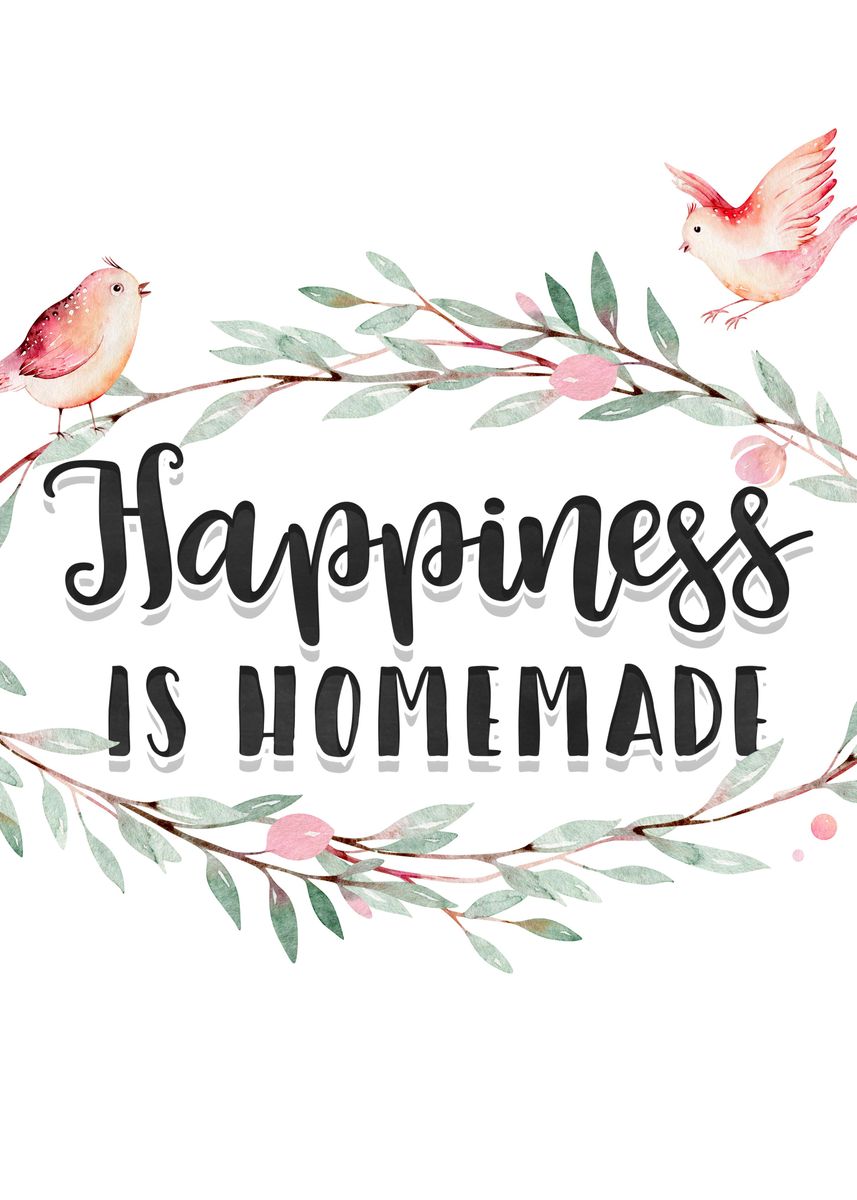 'Happiness is homemade' Poster, picture, metal print, paint by Juliana ...