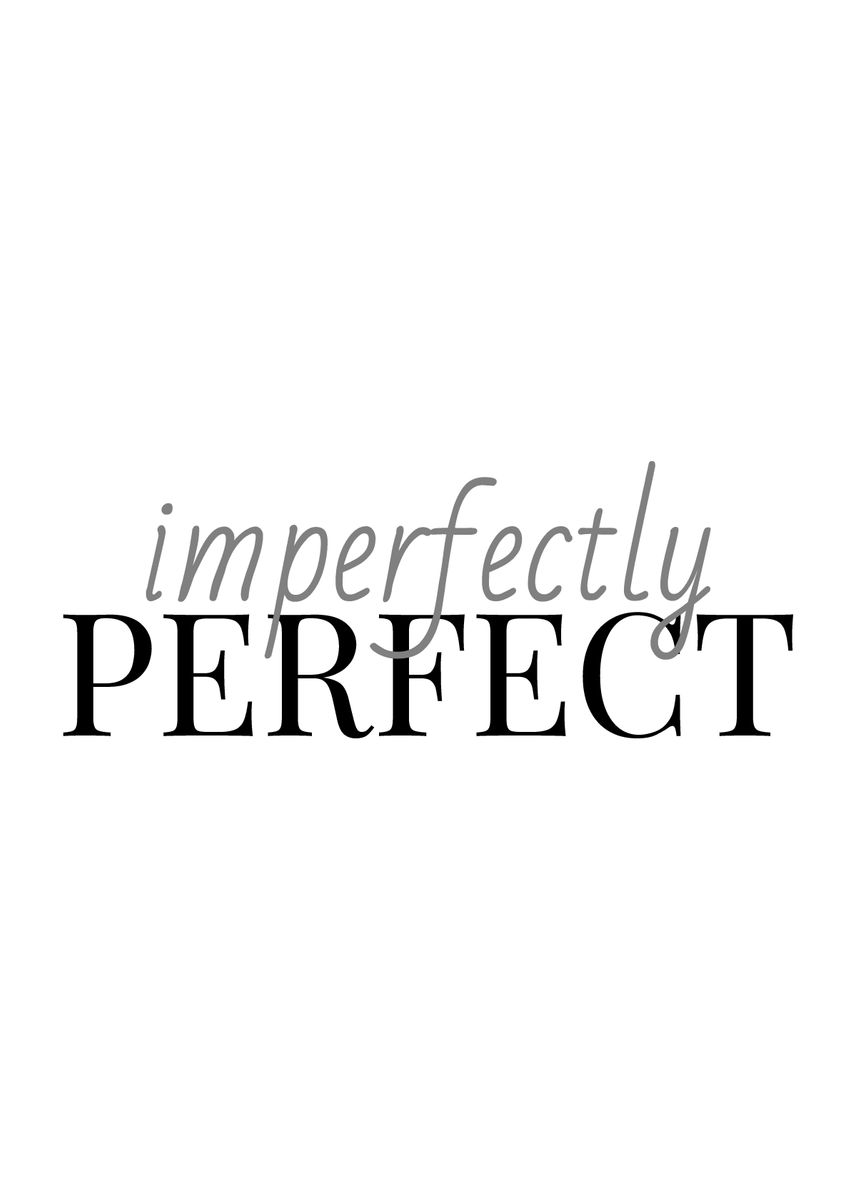 'Imperfectly Perfect ' Poster, picture, metal print, paint by Human ...