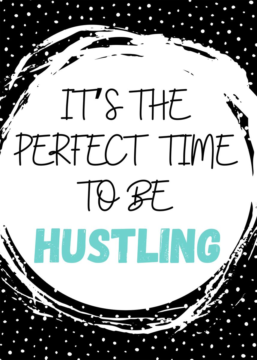 'Perfect Time To B Hustling' Poster, picture, metal print, paint by ...