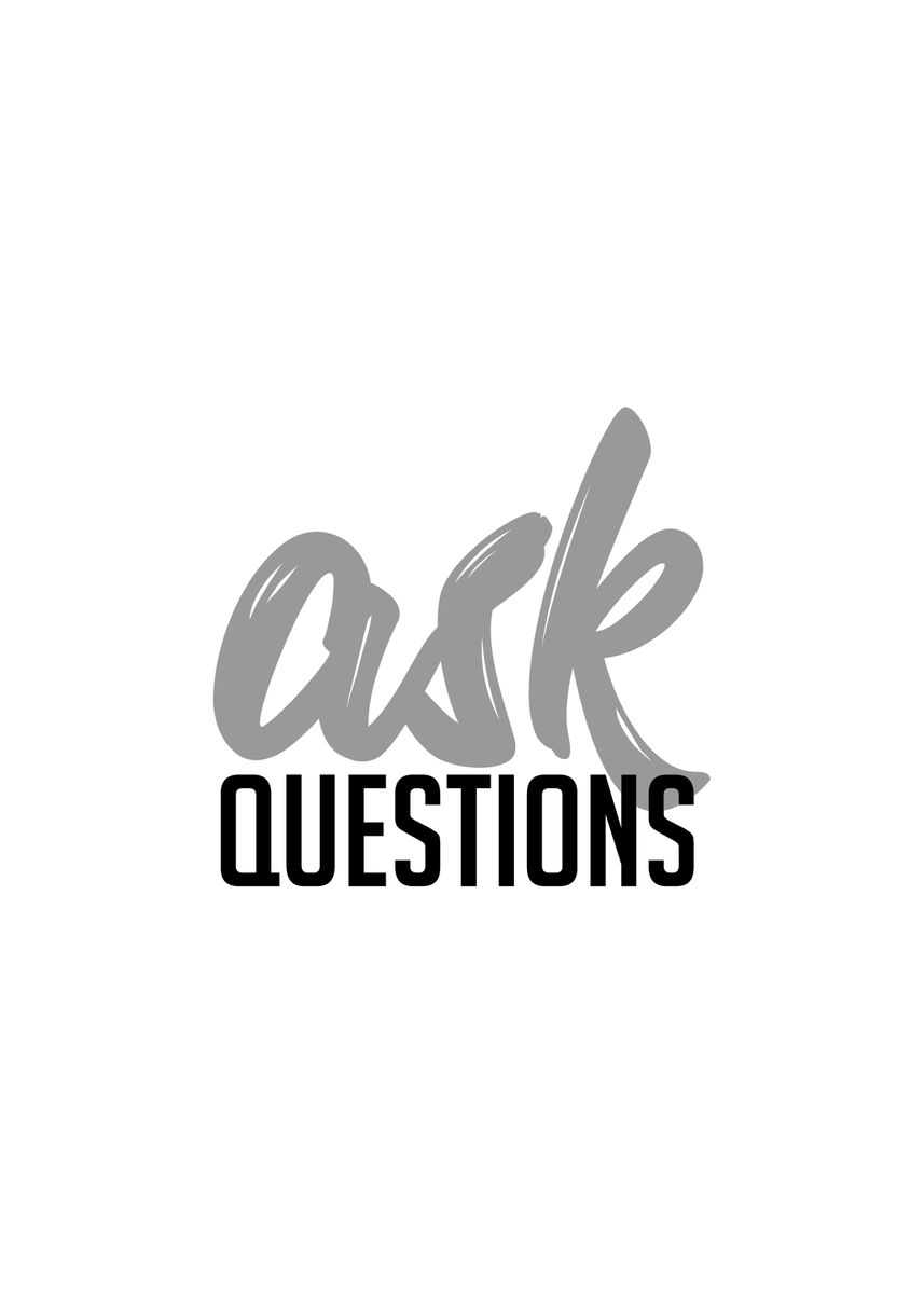 'Ask Questions' Poster, picture, metal print, paint by Human Shadow ...