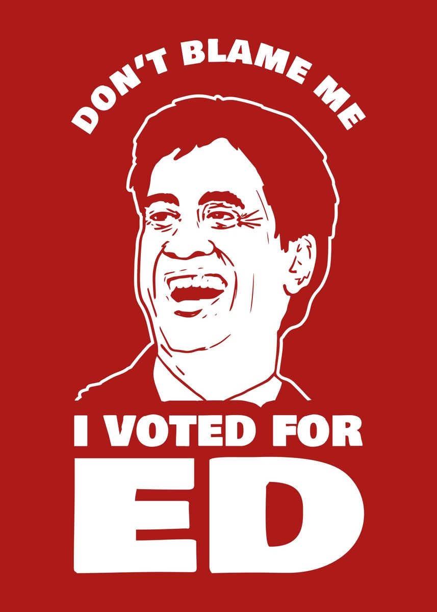 'I Voted For Ed' Poster, picture, metal print, paint by Yipptee | Displate