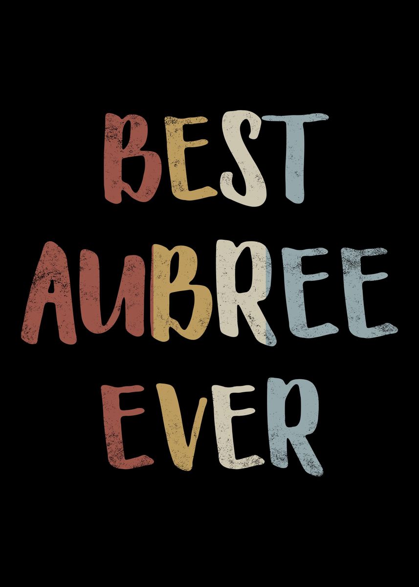 'Best Aubree Ever' Poster, picture, metal print, paint by royalsigns ...