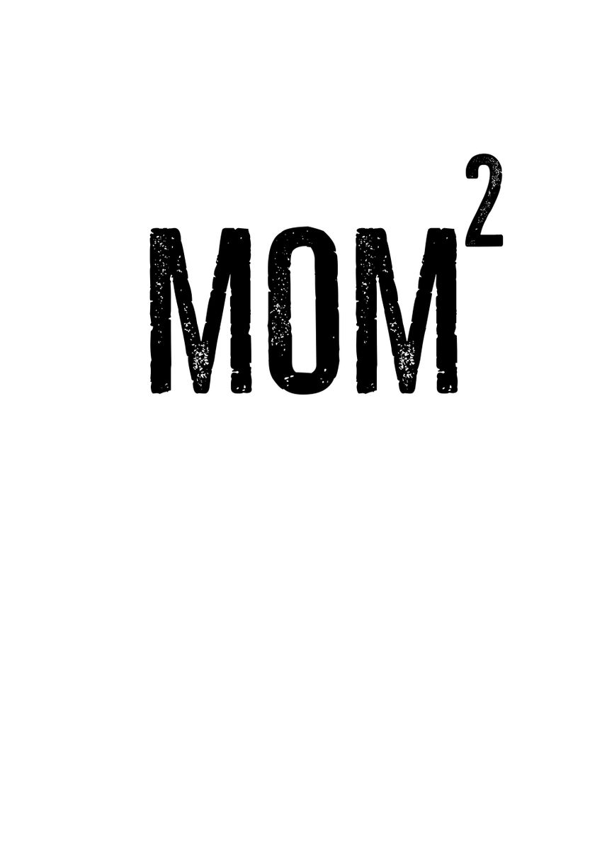 'Mom2 Mom of 2' Poster, picture, metal print, paint by Francois ...