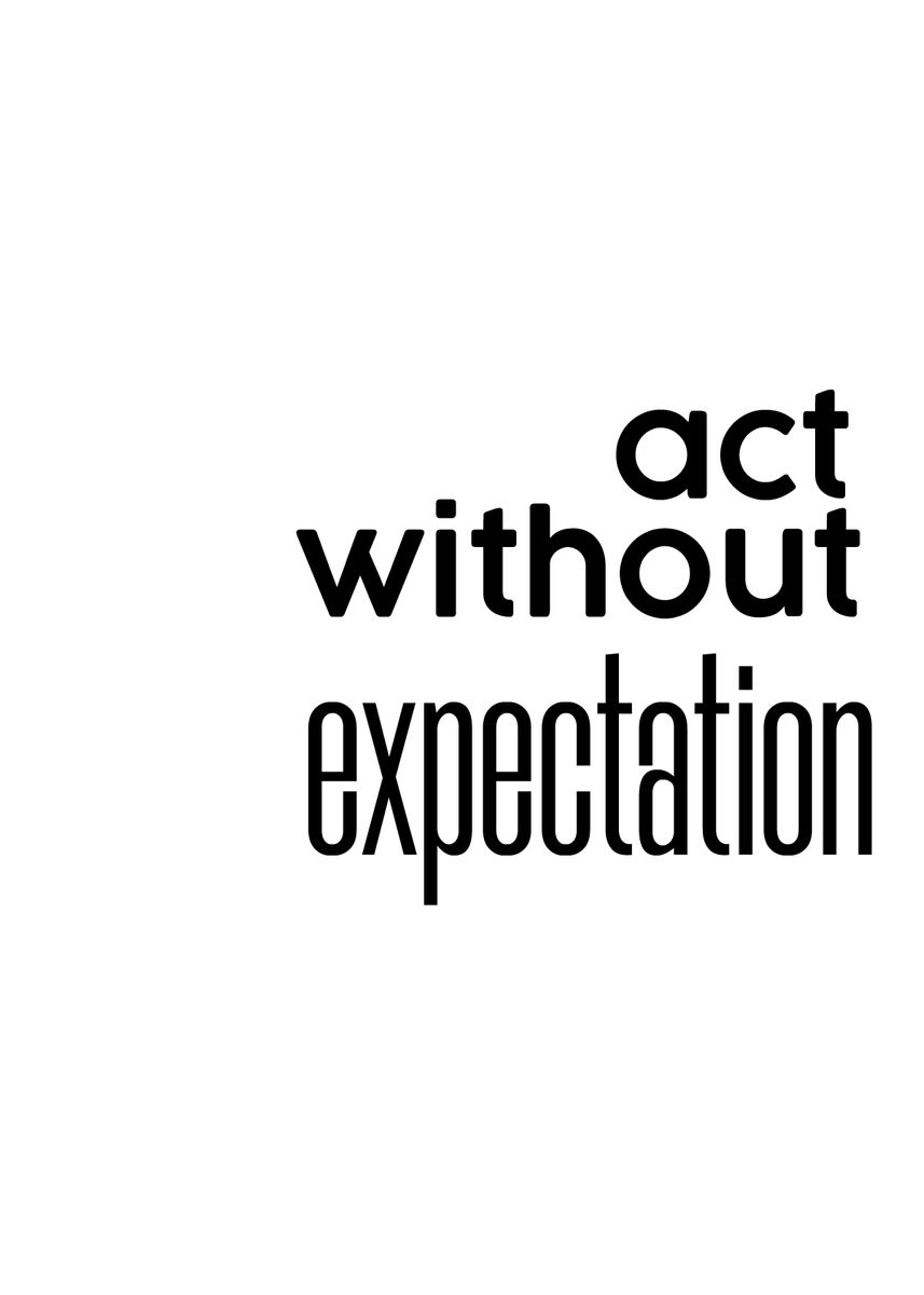'Act Without Expectation' Poster, picture, metal print, paint by Human ...