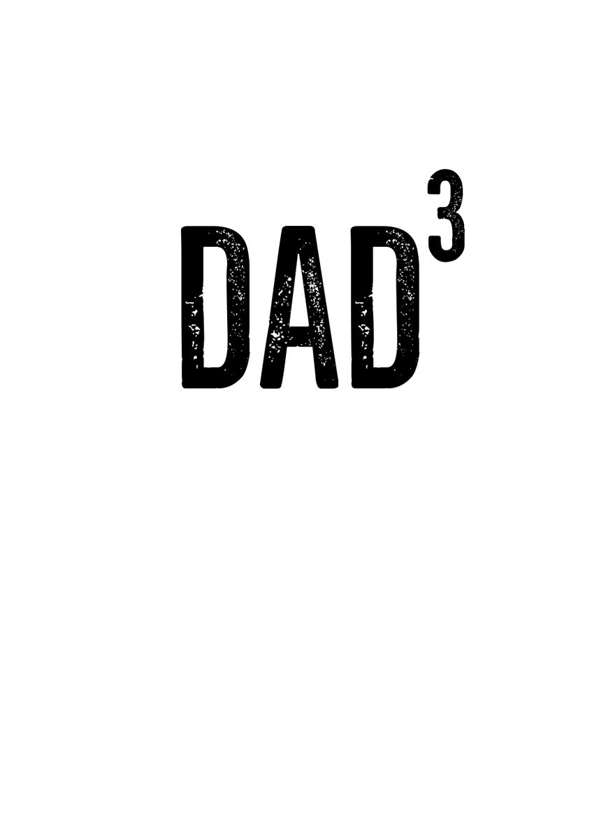 'Dad3 Dad of 3' Poster, picture, metal print, paint by Francois ...
