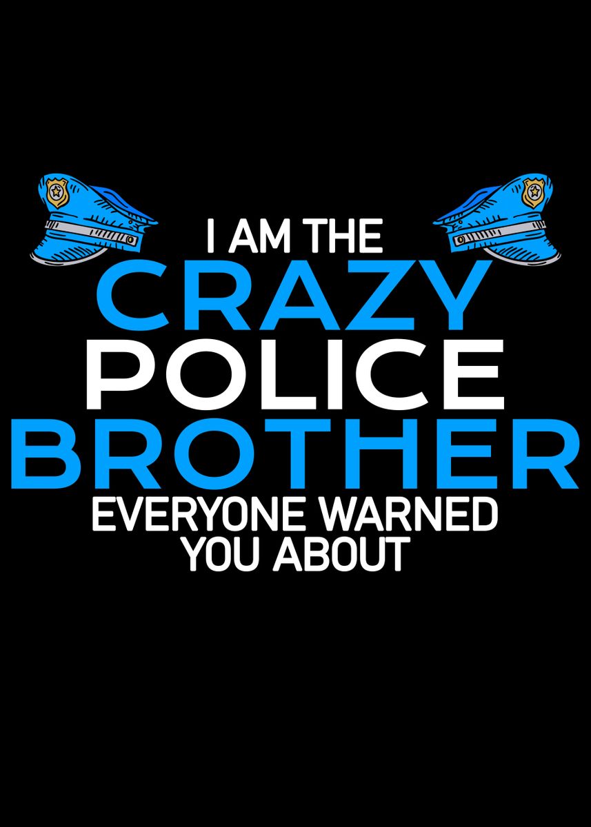 'crazy police brother' Poster, picture, metal print, paint by Andreas ...