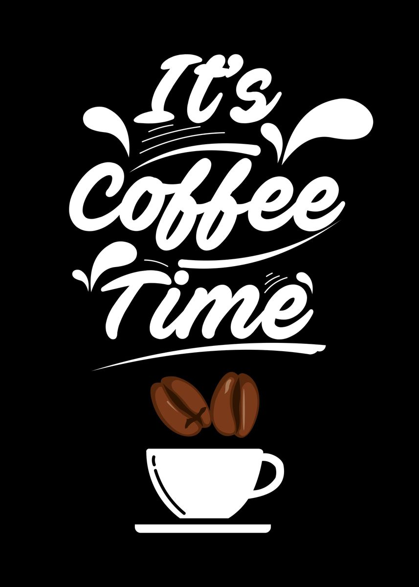 'Its coffee time' Poster, picture, metal print, paint by Coldbrew ...
