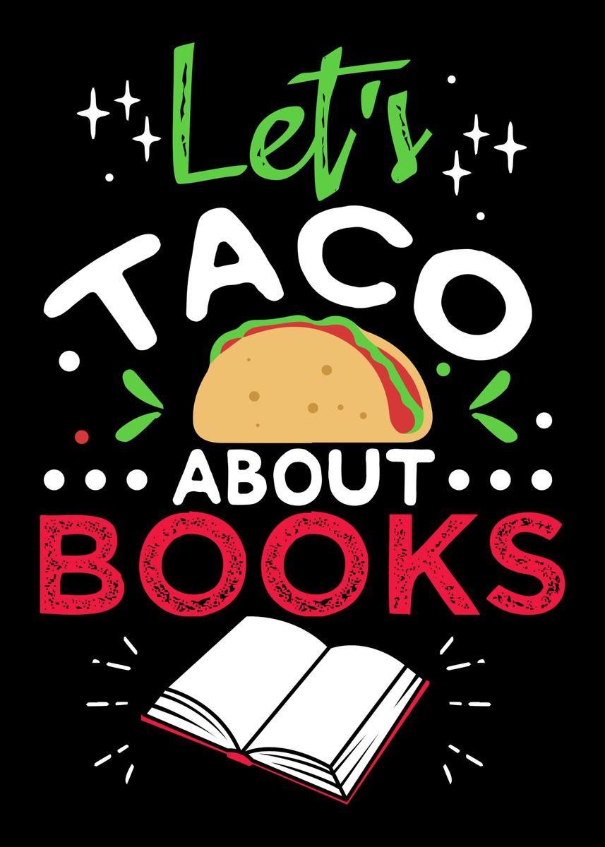 'Lets Taco About Books' Poster, picture, metal print, paint by O G ...
