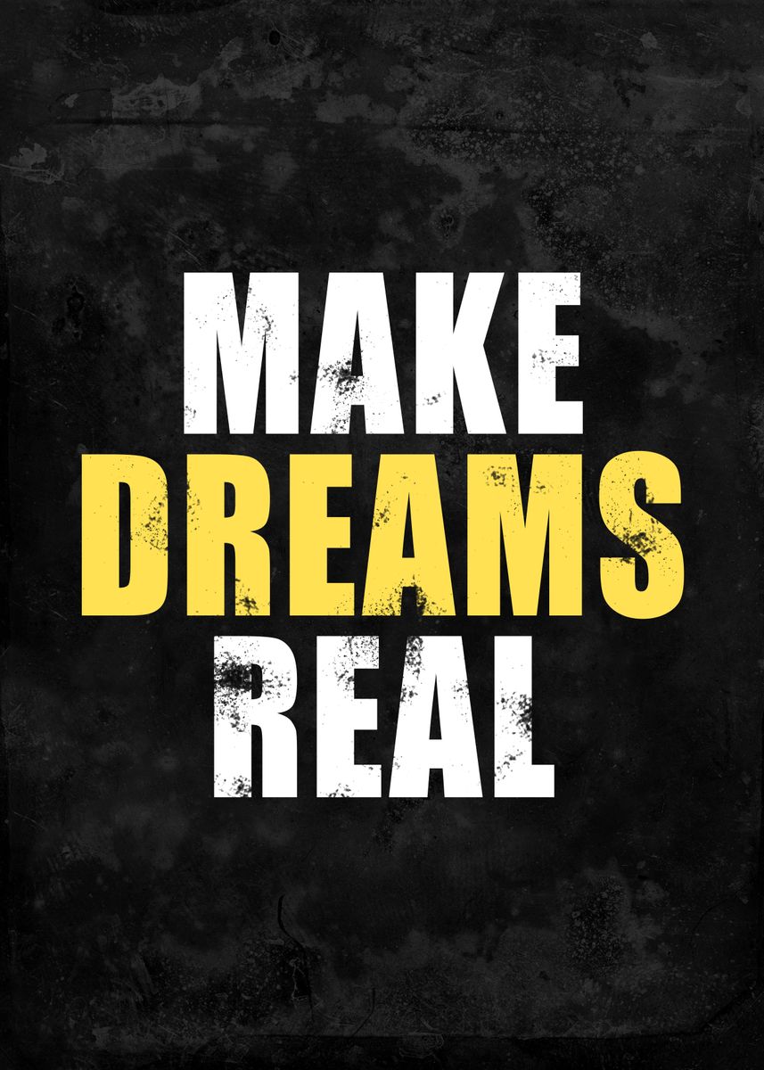 'Make Dreams Real' Poster, picture, metal print, paint by DesignerMind ...