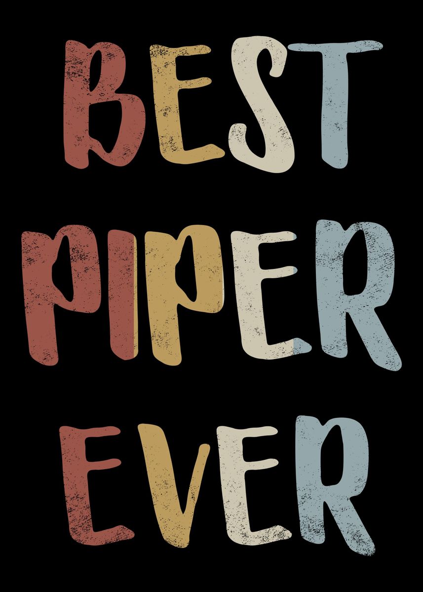 'Best Piper Ever' Poster, picture, metal print, paint by royalsigns ...