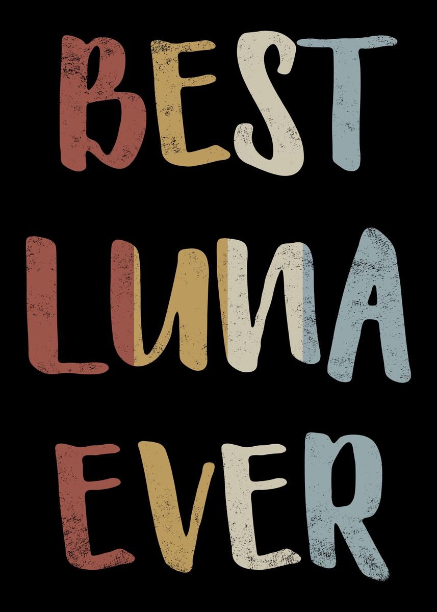 'Best Luna Ever' Poster, picture, metal print, paint by royalsigns ...