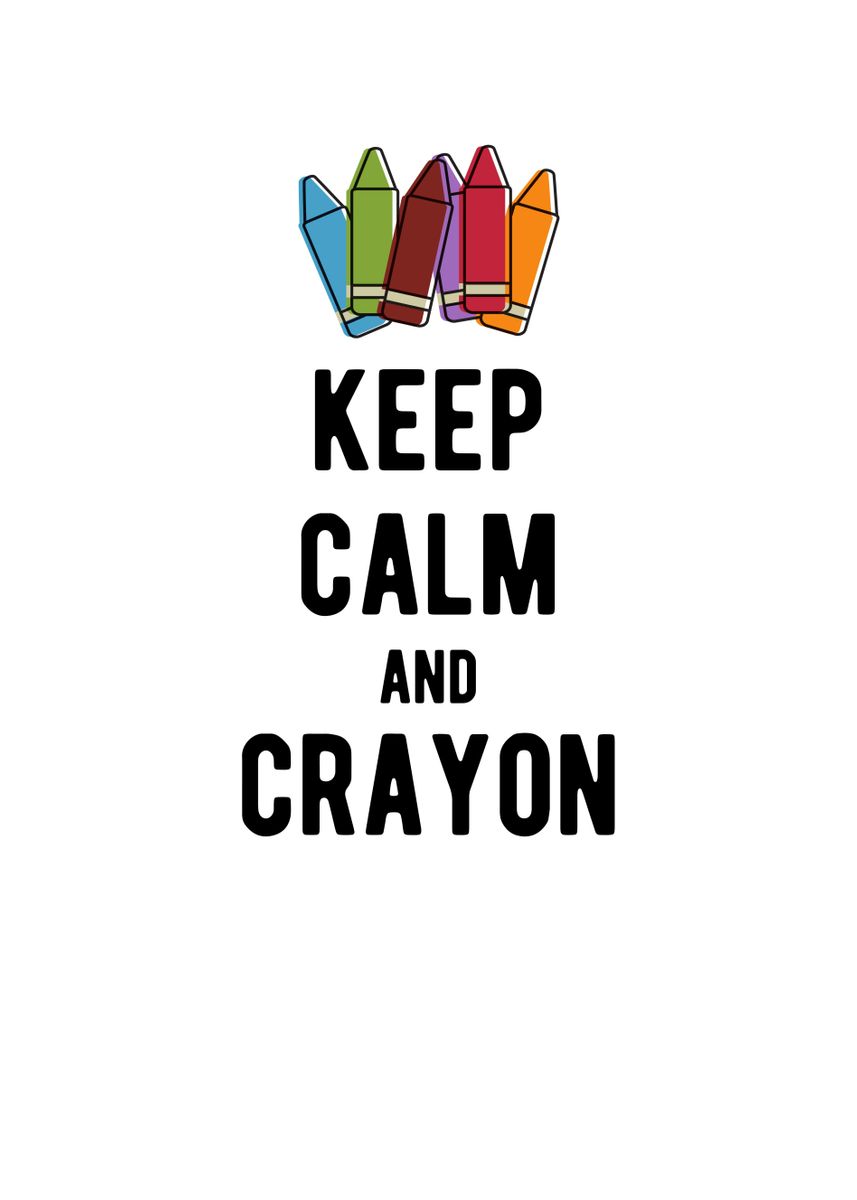 'Keep Calm And Crayon' Poster, picture, metal print, paint by Francois ...