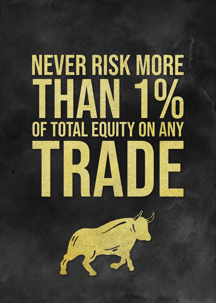 'Never Risk More Than 1' Poster, picture, metal print, paint by ...