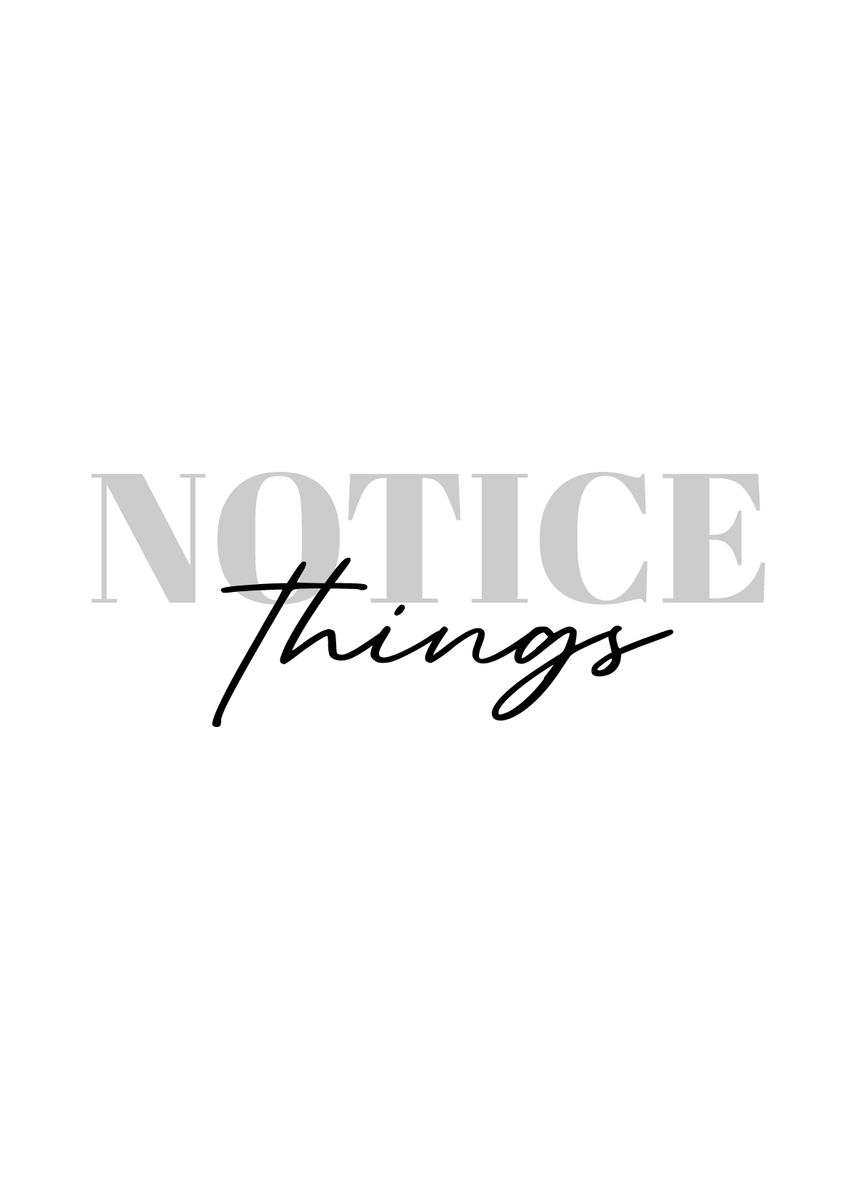 'Notice things Quote' Poster by Human Shadow | Displate