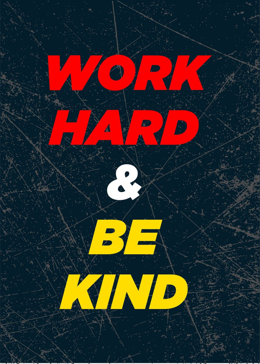 'work hard be kind' Poster, picture, metal print, paint by Bestselling ...