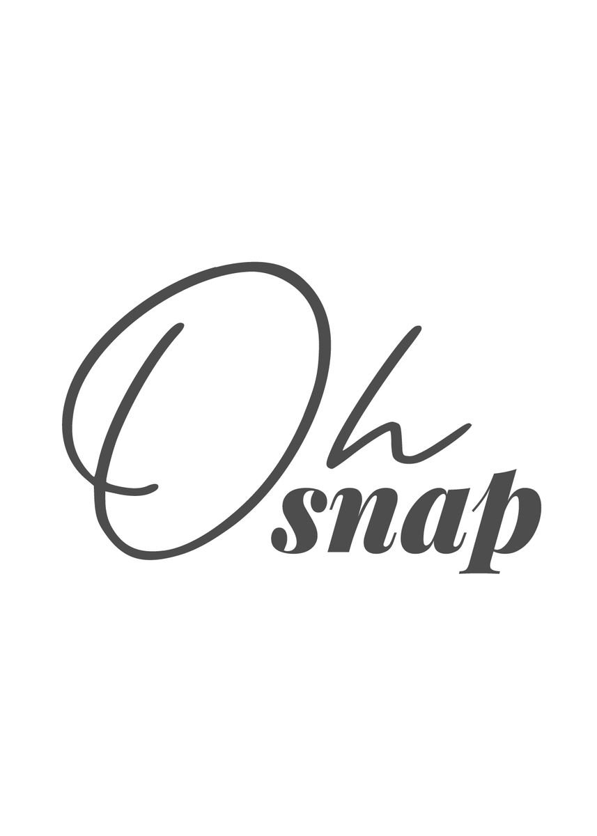 'OH Snap' Poster, picture, metal print, paint by Human Shadow | Displate