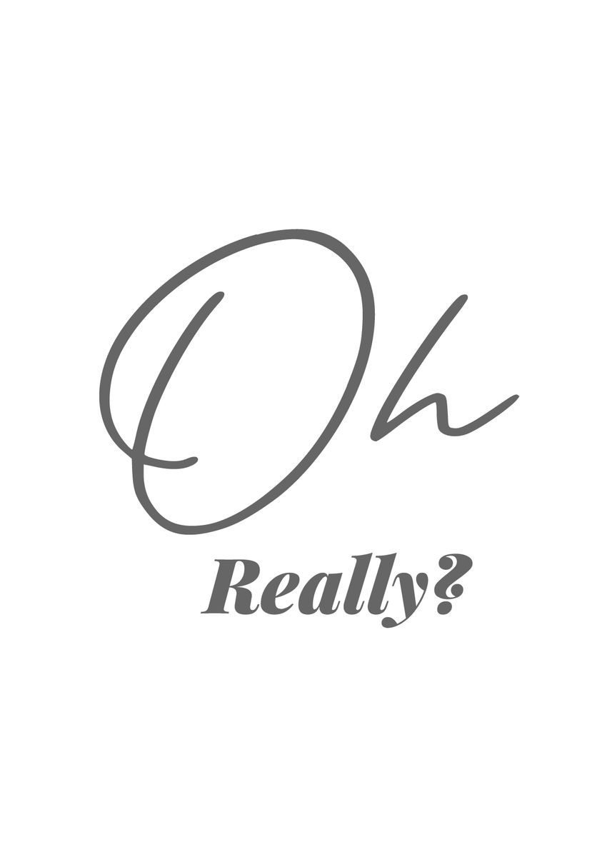 'Oh Really' Poster by Human Shadow | Displate