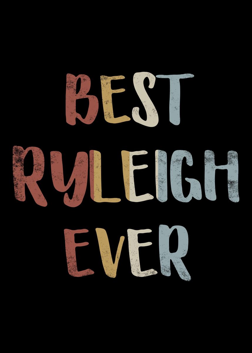 'Best Ryleigh Ever' Poster by royalsigns | Displate