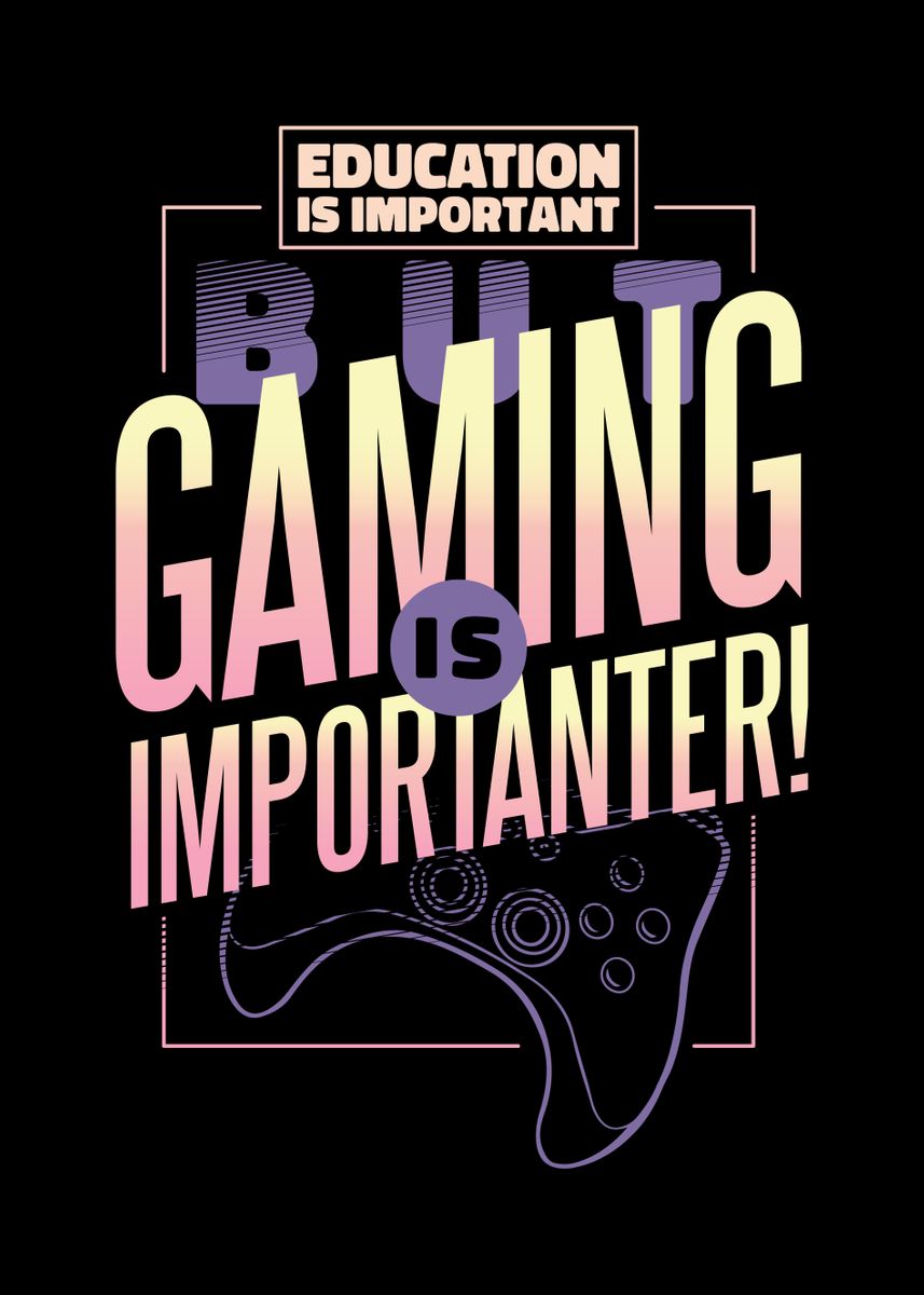'EDUCATION IMPORTANT GAMING' Poster by StonerPlates | Displate