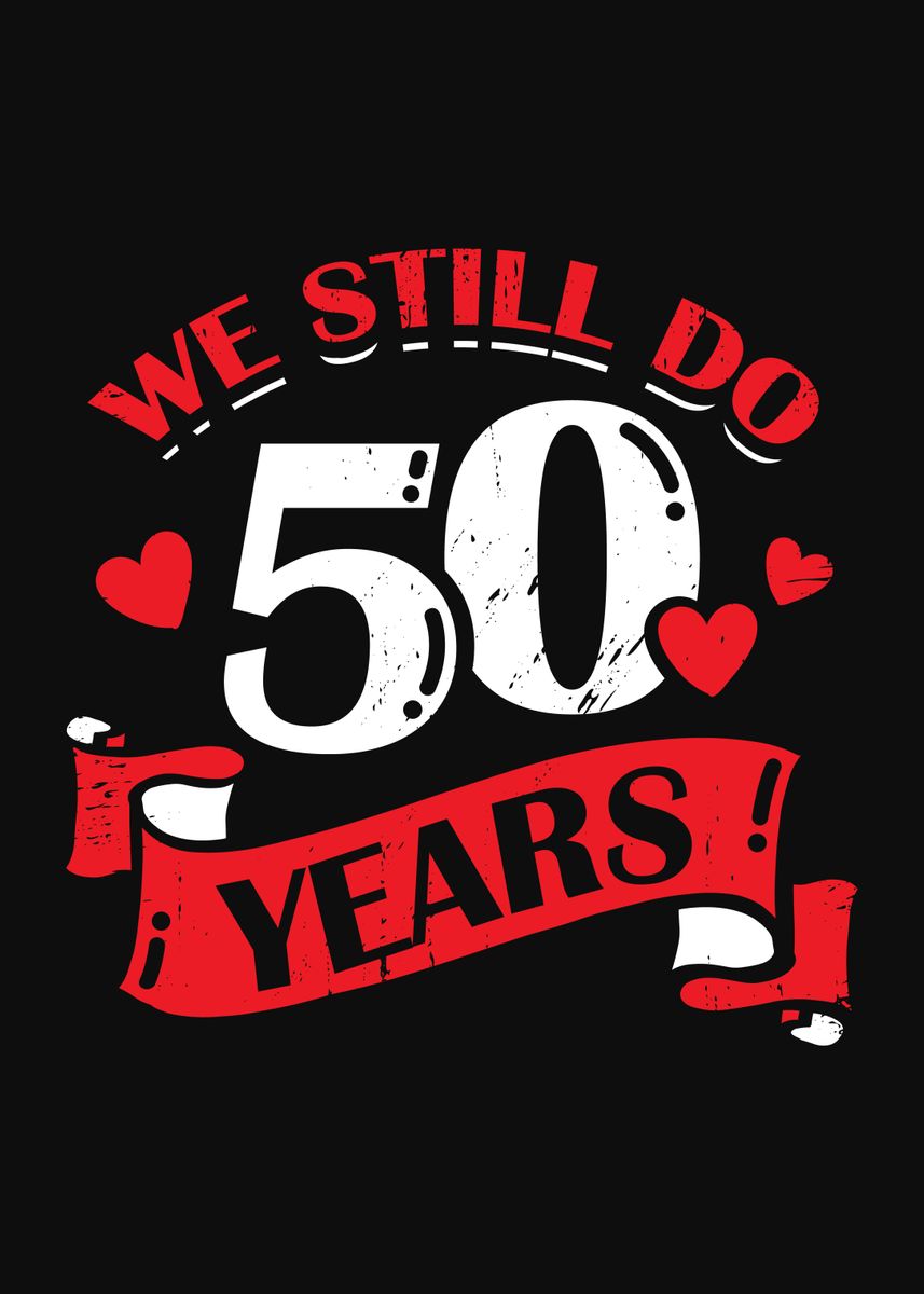 'We Still Do 50 Years' Poster by Marcel Doll | Displate