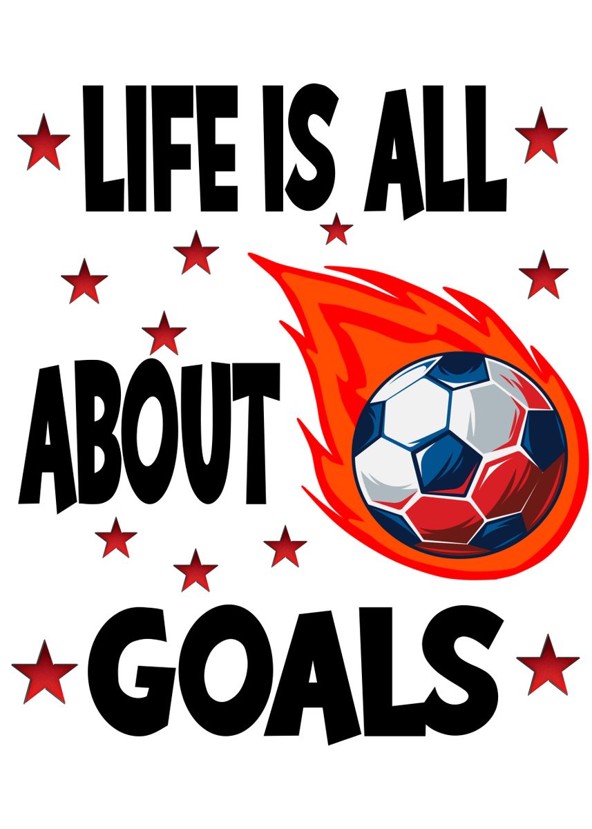 'Life Is All About Goals' Poster by ZS C O M M E R C E | Displate
