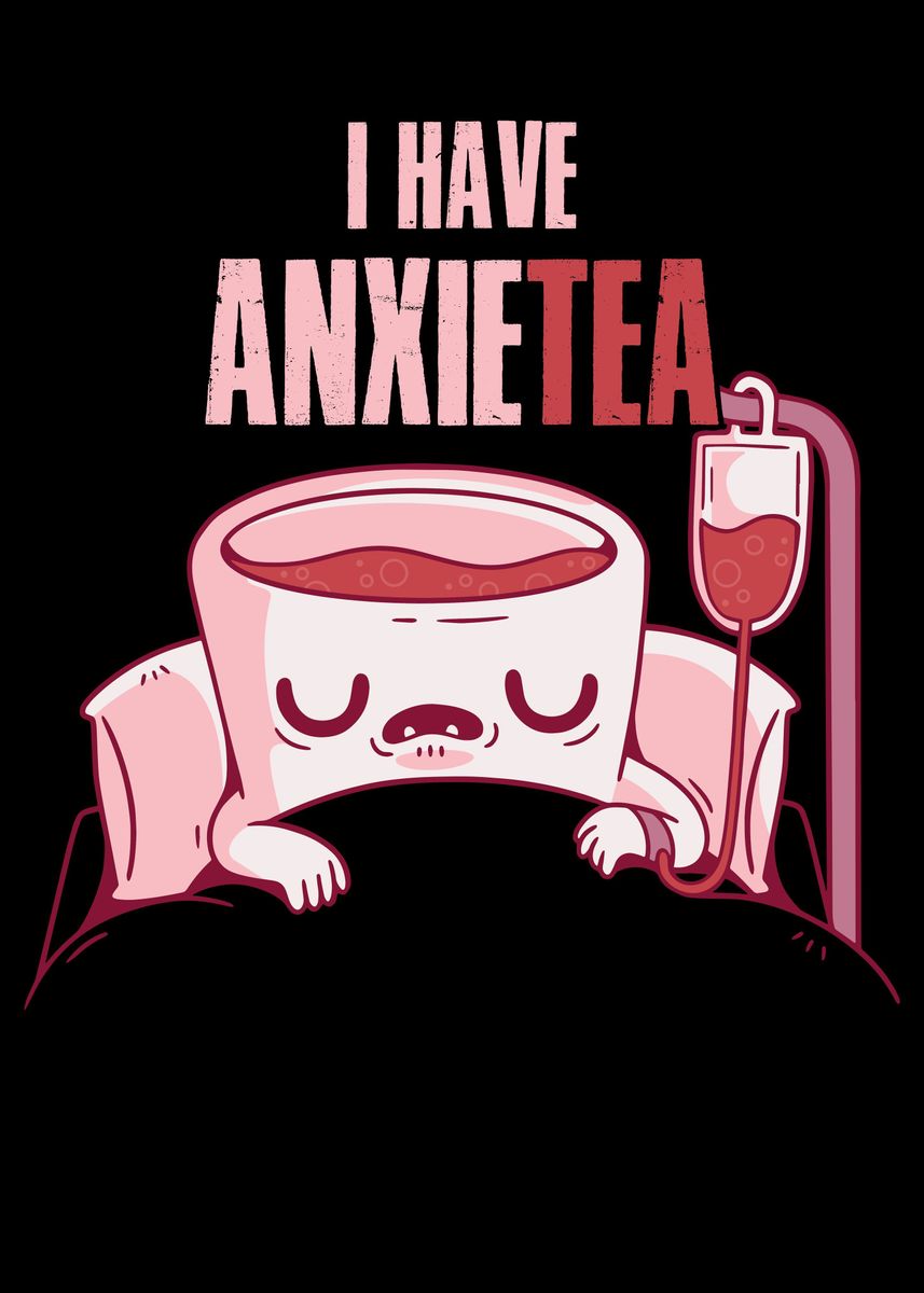'I Have Anxietea' Poster, picture, metal print, paint by CatRobot ...