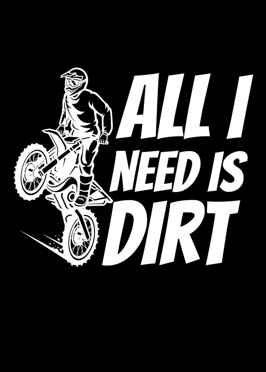 'All I Need Is Dirt' Poster, picture, metal print, paint by ZS C O M M ...