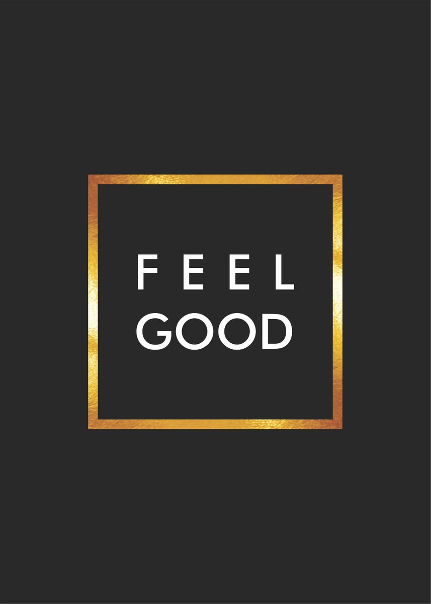 'feel good' Poster, picture, metal print, paint by Bestselling Displate ...