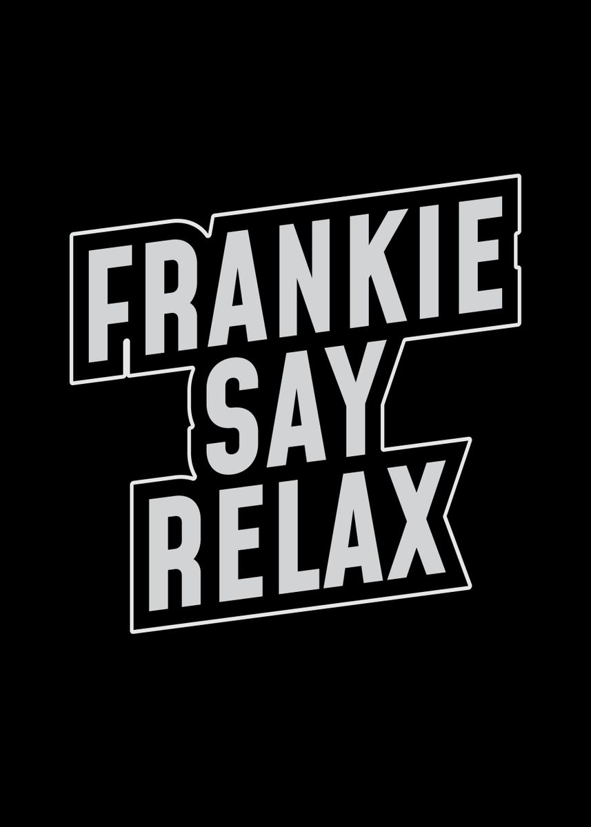 'Frankie Say Relax' Poster, picture, metal print, paint by Francois ...