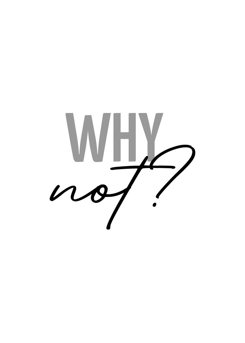 'Why Not' Poster, picture, metal print, paint by Human Shadow | Displate