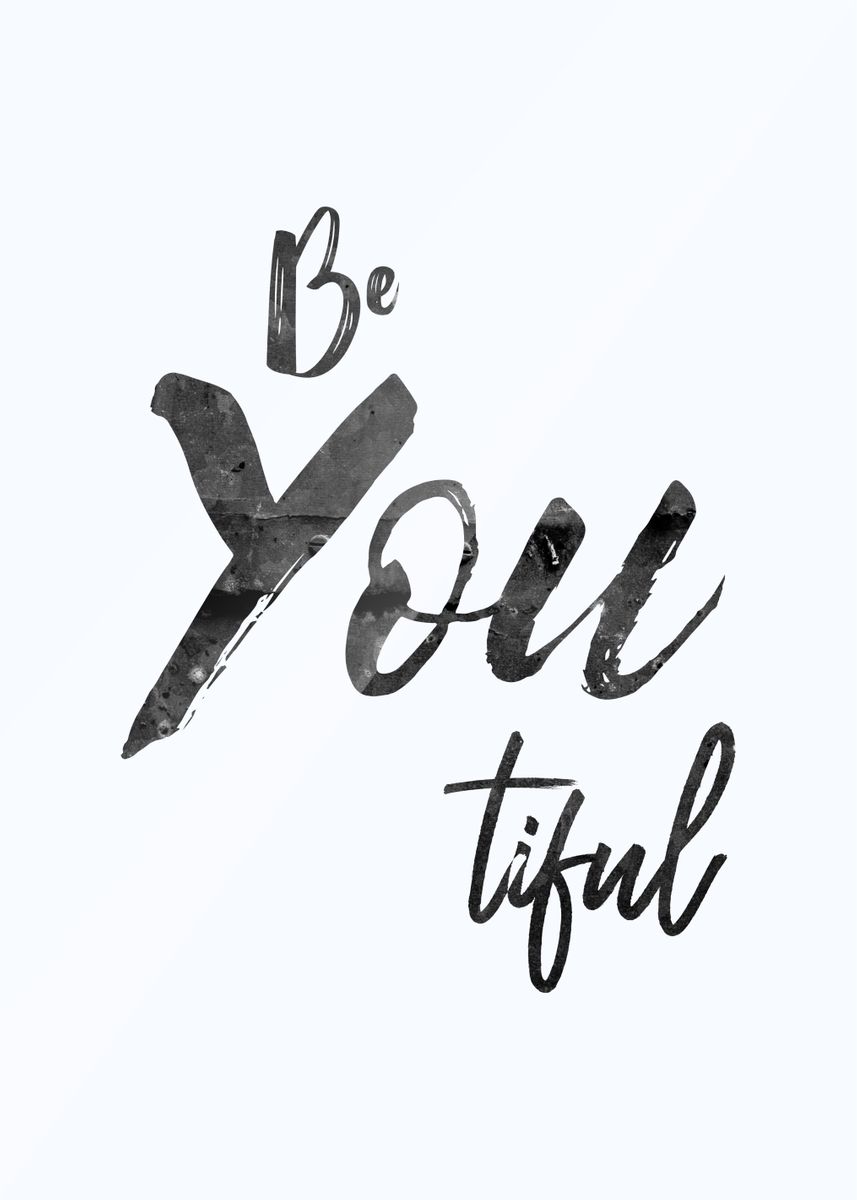 'Be You tiful' Poster, picture, metal print, paint by Bestselling cool ...