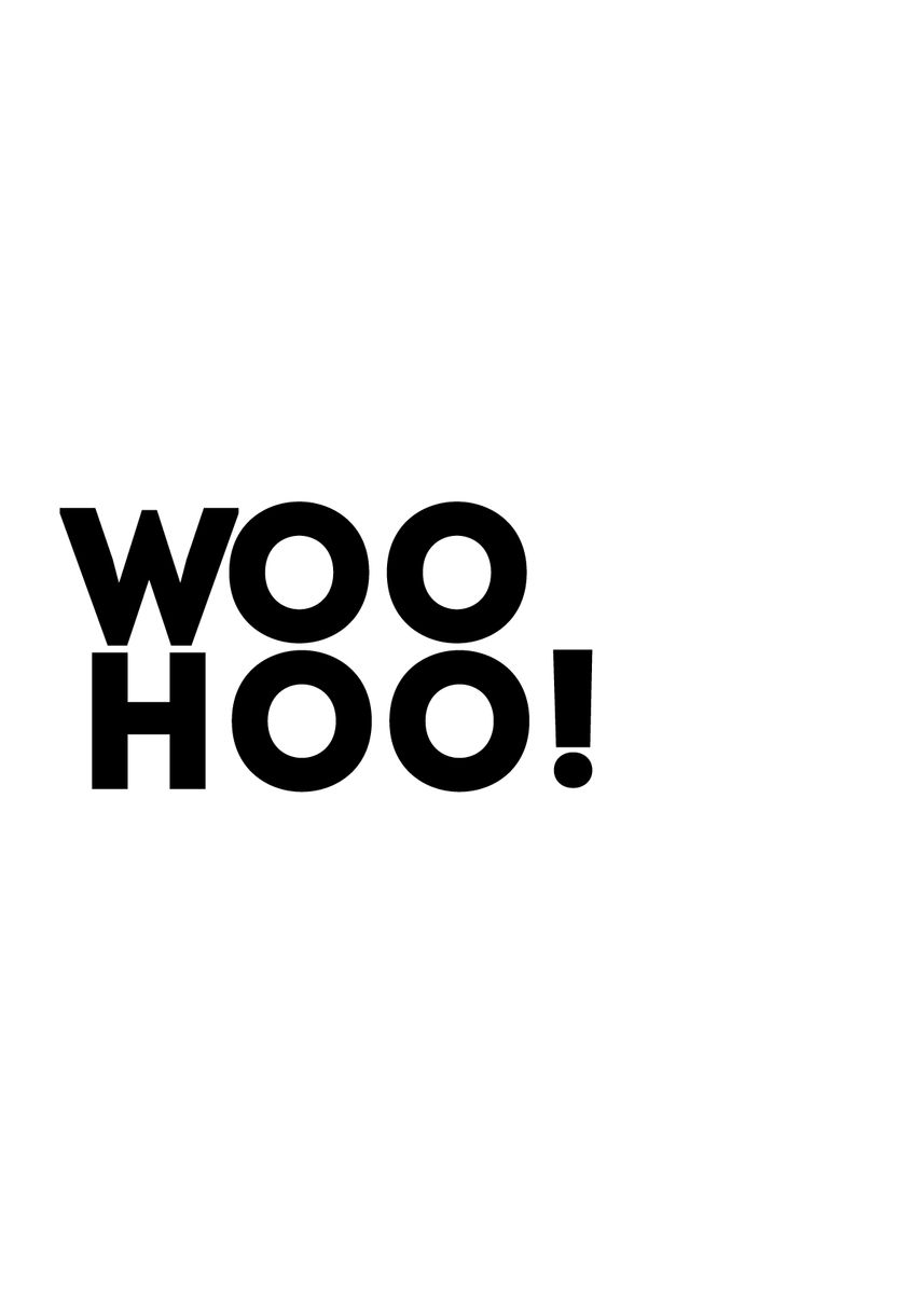 'Woo Hoo Happy Quotes' Poster, picture, metal print, paint by Human ...