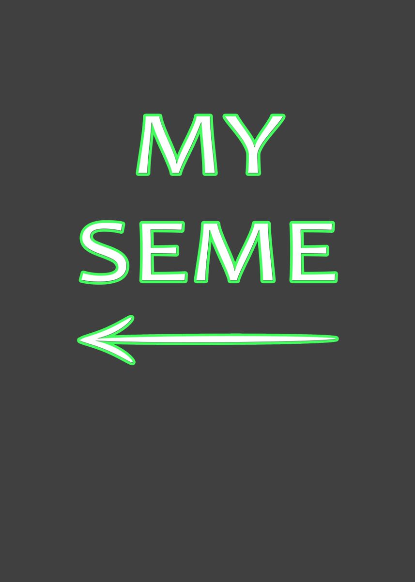 'My Seme great design for' Poster, picture, metal print, paint by ...