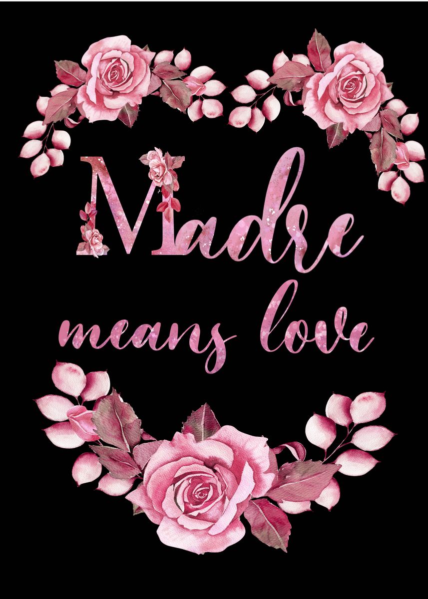 'Madre means love' Poster, picture, metal print, paint by Brummkatze ...