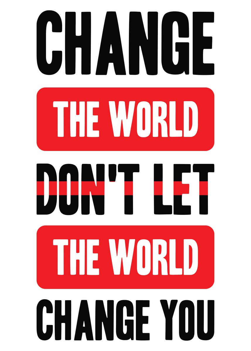 'CHANGE THE WORLD' Poster by StonerPlates | Displate
