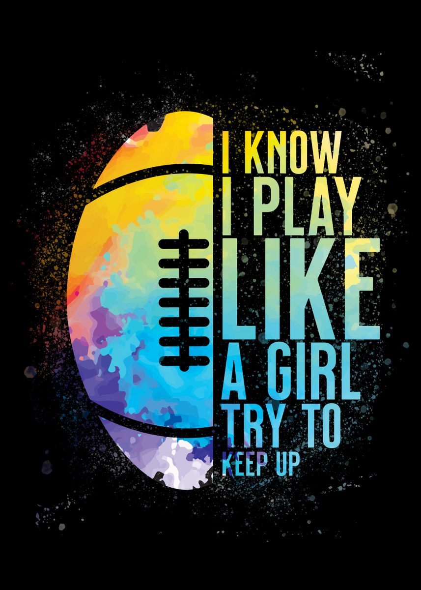 'Play Like A Girl Football' Poster by Capture ME | Displate
