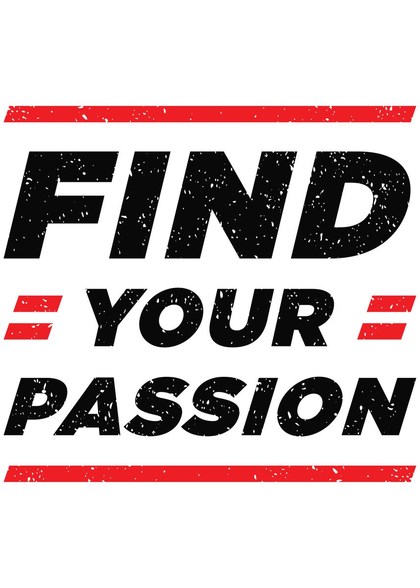 'FIND YOUR PASSION' Poster, picture, metal print, paint by StonerPlates ...
