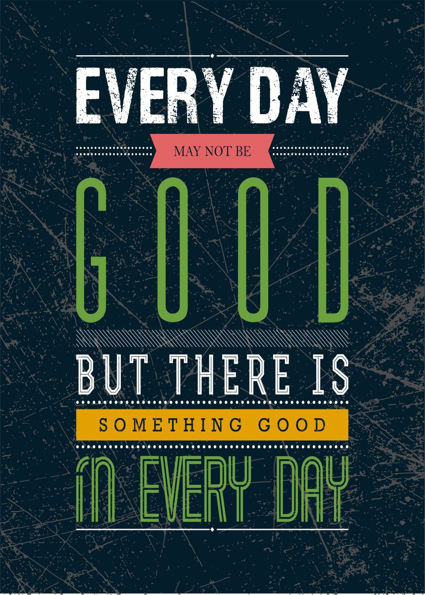 'everyday is a good day' Poster by Bestselling Displate | Displate