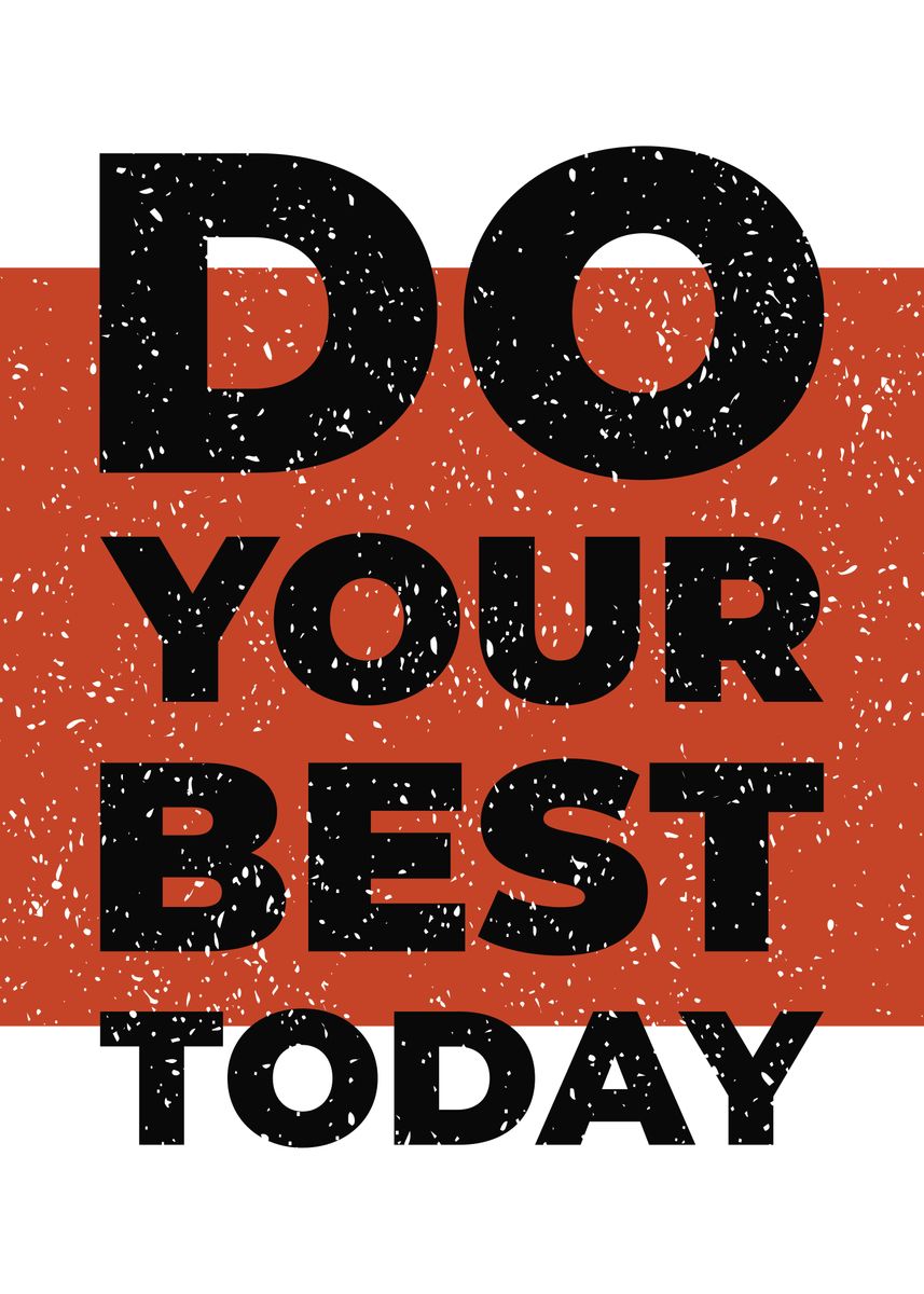 'DO YOUR BEST TODAY' Poster, picture, metal print, paint by ...