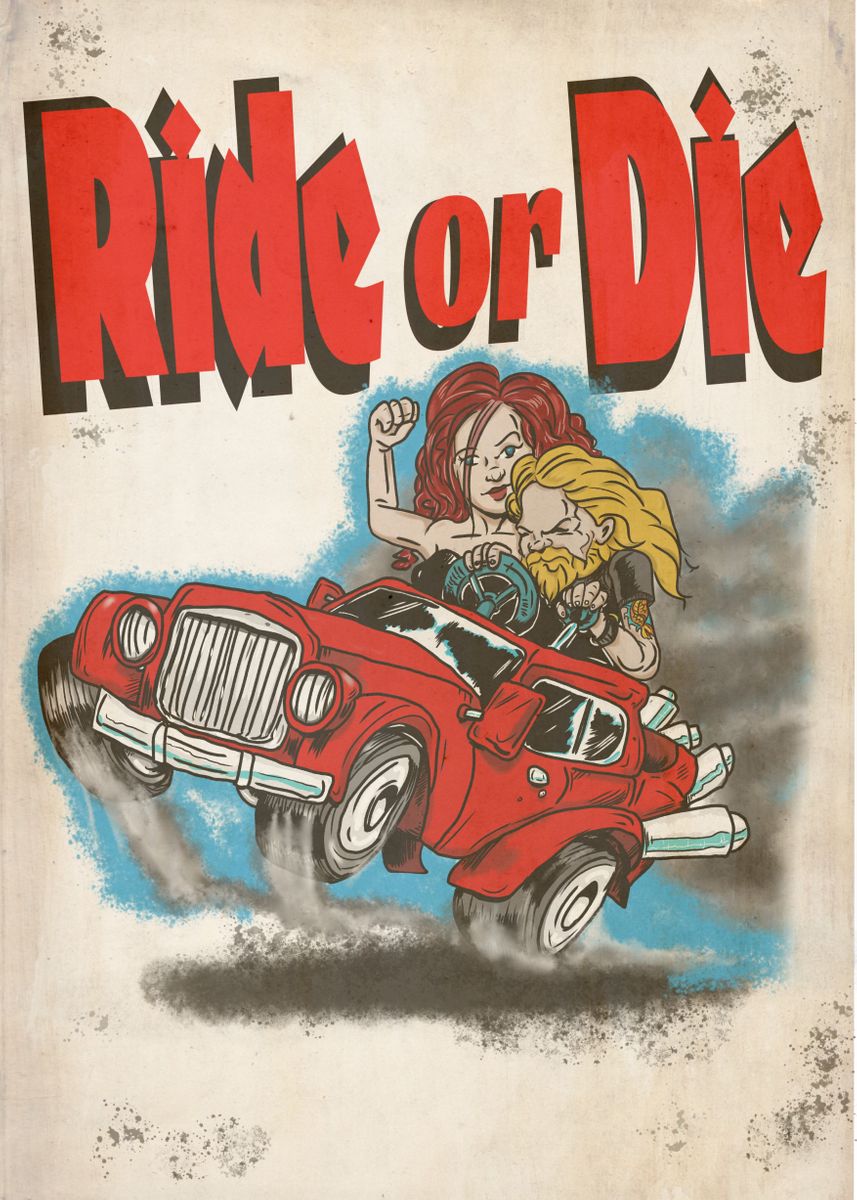'Get your Ride and Die ' Poster, picture, metal print, paint by Robert ...