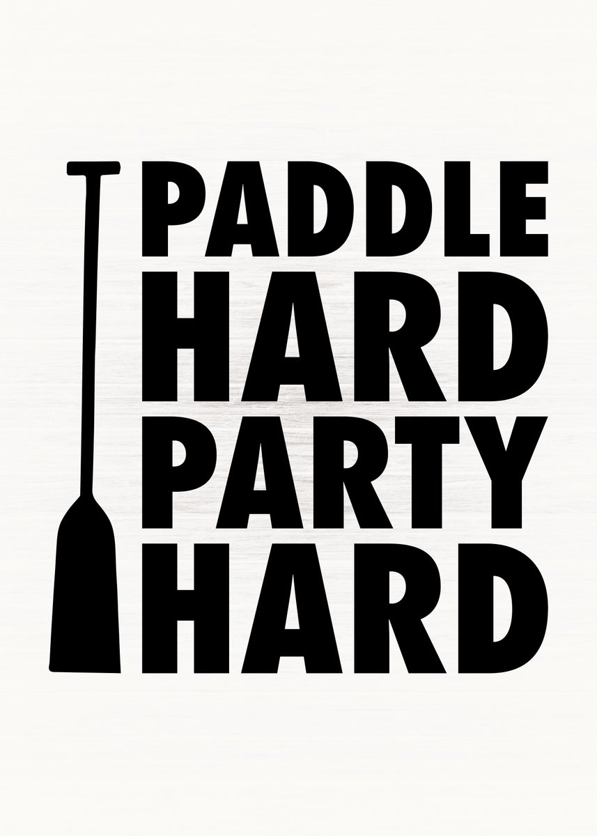 'Paddle Hard Party Hard' Poster by CHAN | Displate