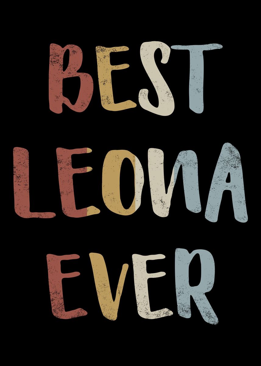 'Best Leona Ever' Poster, picture, metal print, paint by royalsigns ...