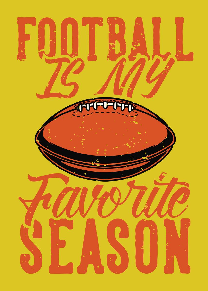 'FAVORITE SEASON FOOTBALL' Poster, picture, metal print, paint by ...