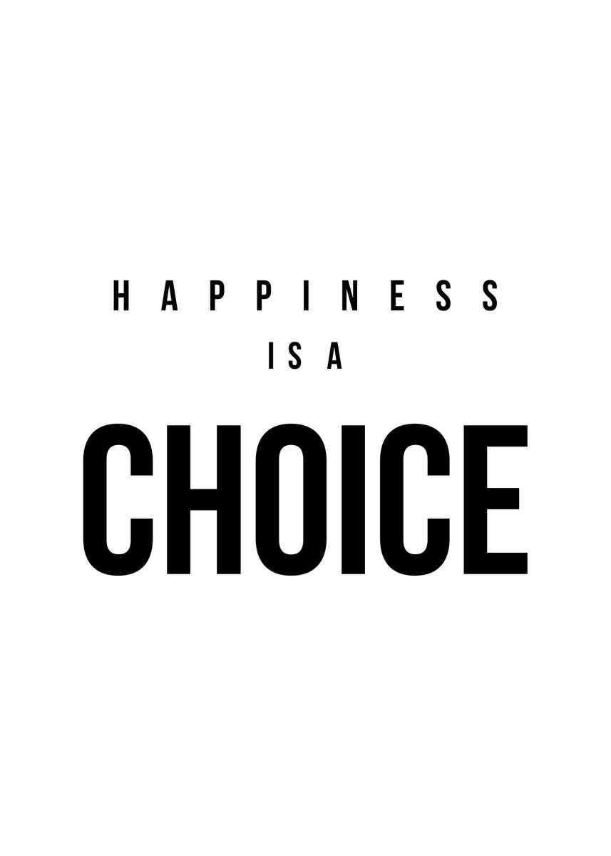 'Happiness is a Choice' Poster, picture, metal print, paint by Human ...