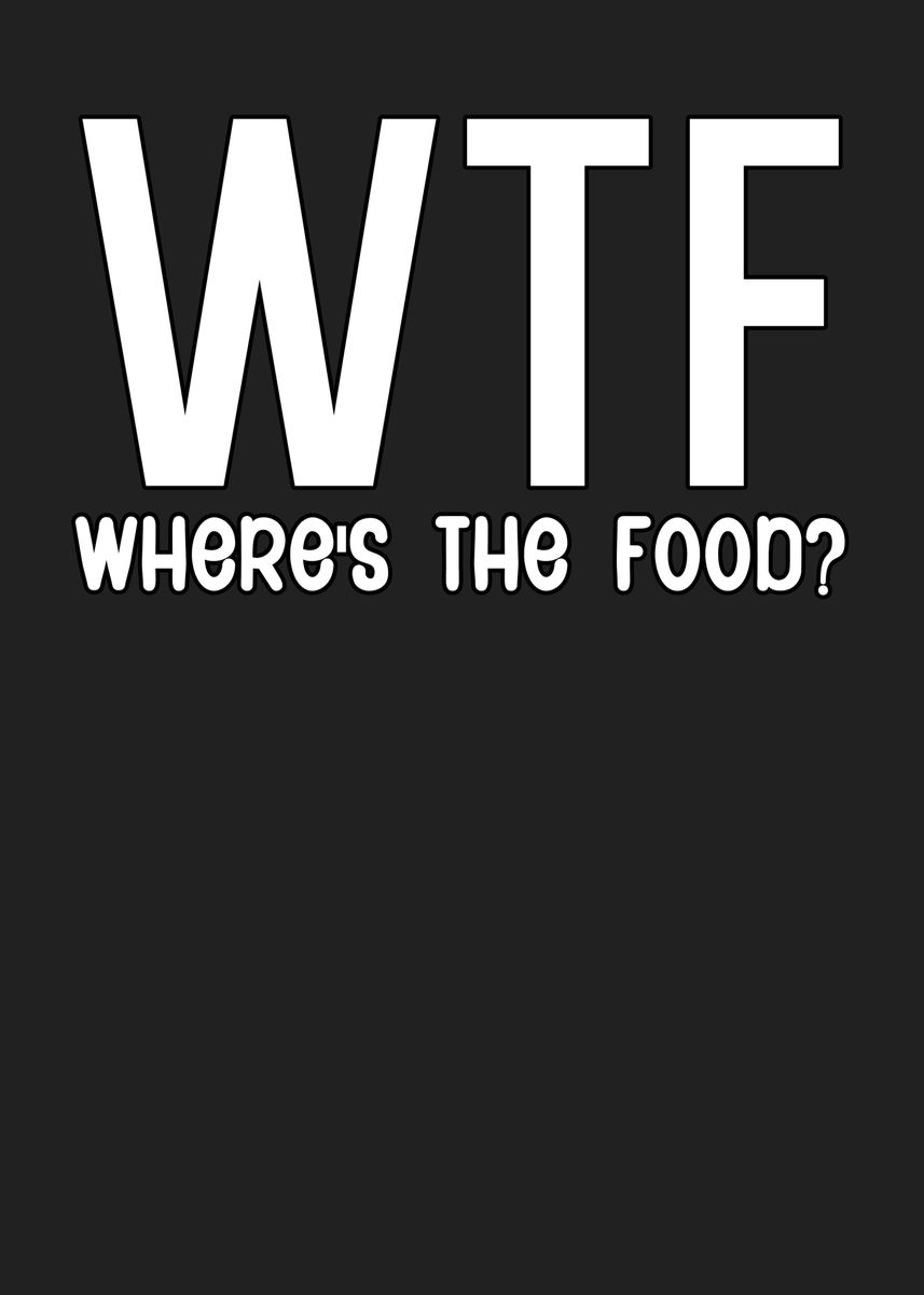 'Wheres the food' Poster by maxdesign | Displate