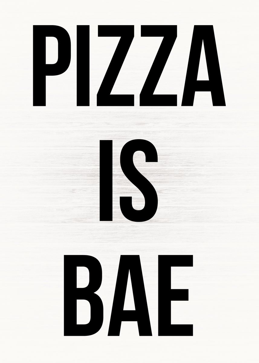 'Pizza Is Bae' Poster, picture, metal print, paint by CHAN | Displate