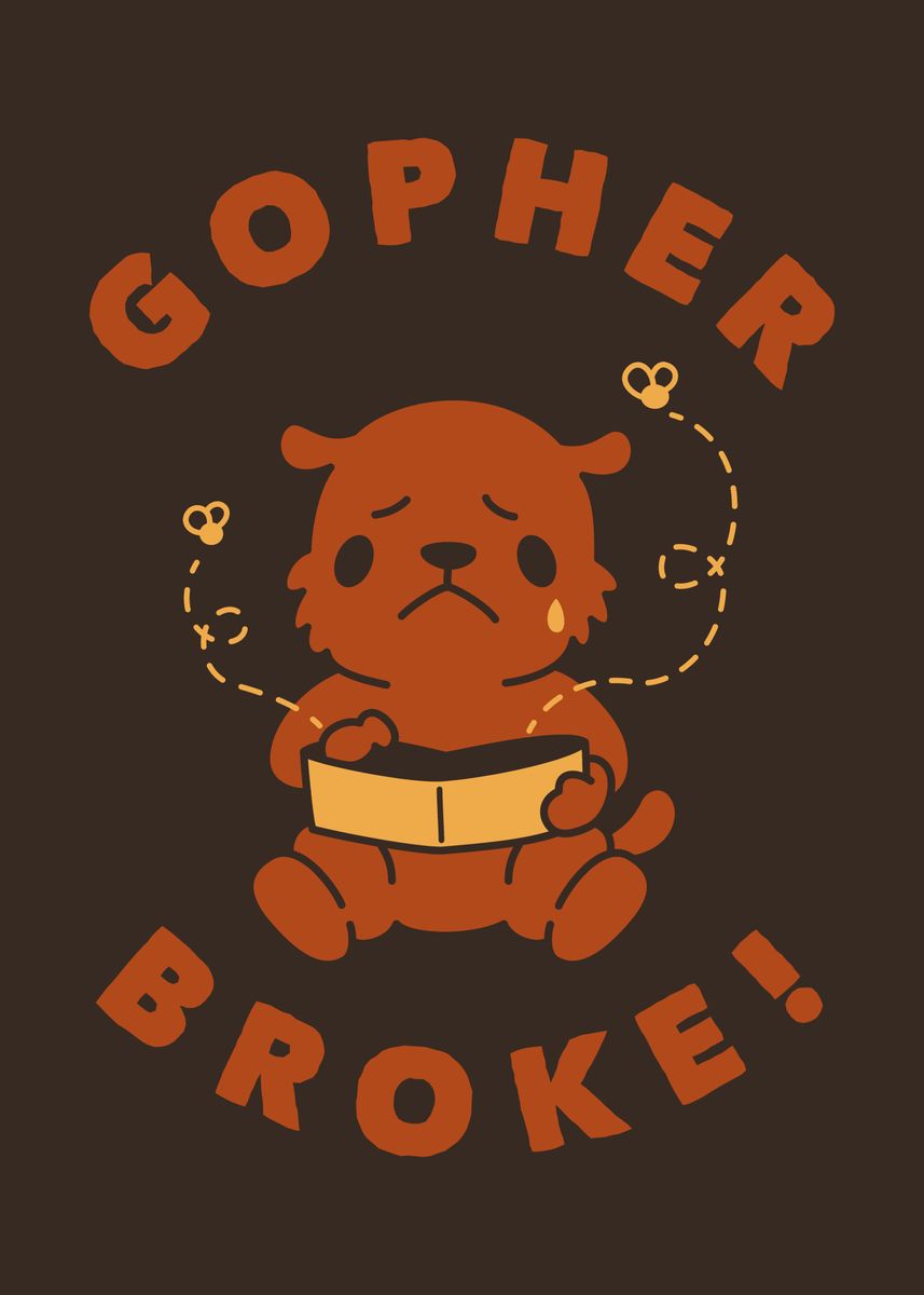 'Gopher Broke' Poster by Yipptee | Displate